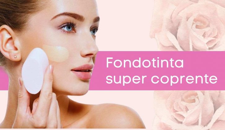 C'è un fondotinta super coprente che cancellerà qualsiasi macchia dal ...